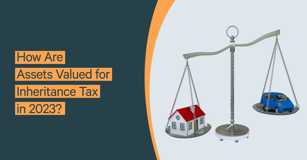 How Are Assets Valued for Inheritance Tax in 2023?
